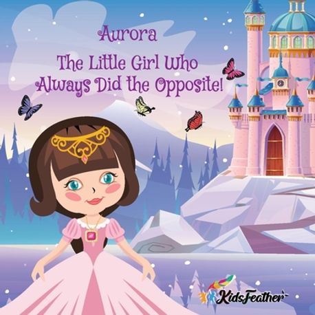 The Princess who always did the opposite (Girl version) | Feather, Kids ...