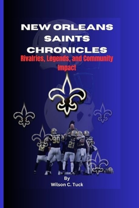 New Orleans saints Chronicles | C. Tuck, Wilson - 교보문고