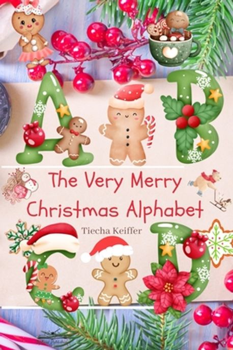 The Very Merry Christmas Alphabet | Keiffer, Tiecha - 교보문고