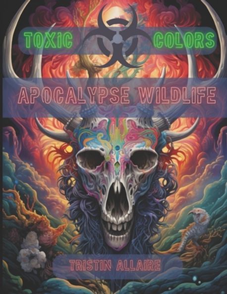 Toxic Color's | Allaire, Tristin Alexander - 교보문고
