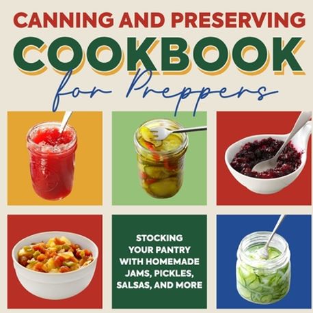 Canning and Preserving Cookbook for Preppers | Miller, Connor - 교보문고