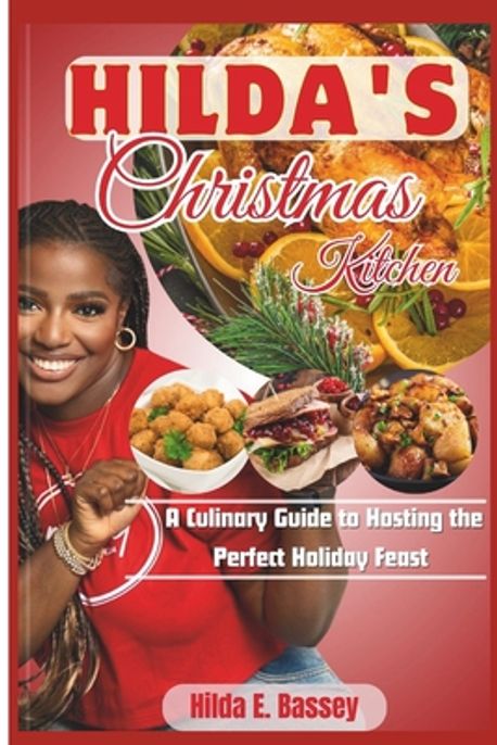 HILDA'S CHRISTMAS KITCHEN (A Culinary Guide to Hosting the Perfect ...