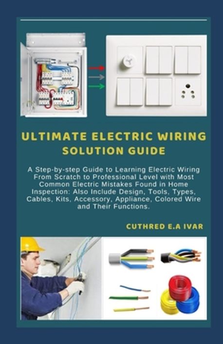Ultimate Electric Wiring Solution Guide | E. a. Ivar, Cuthred - 교보문고