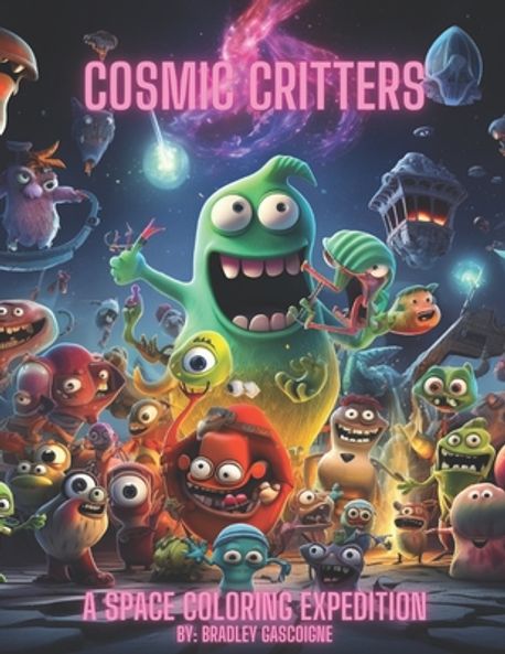 Cosmic Critters | Gascoigne, Bradley - 교보문고