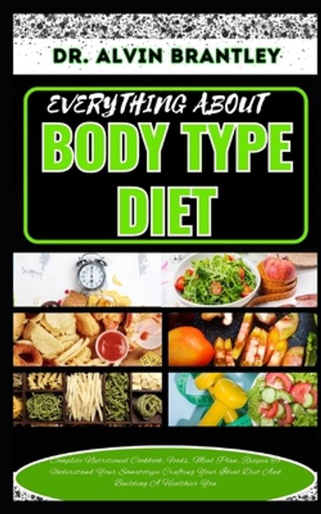 Everything about Body Type Diet | Brantley, Alvin - 교보문고