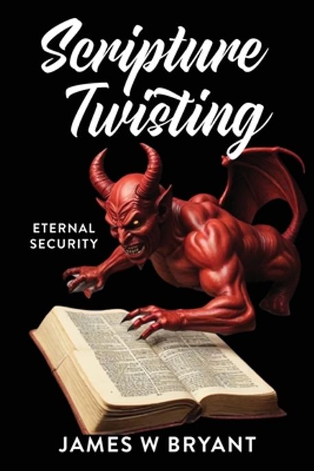 Scripture Twisting | Bryant, James W. - 교보문고