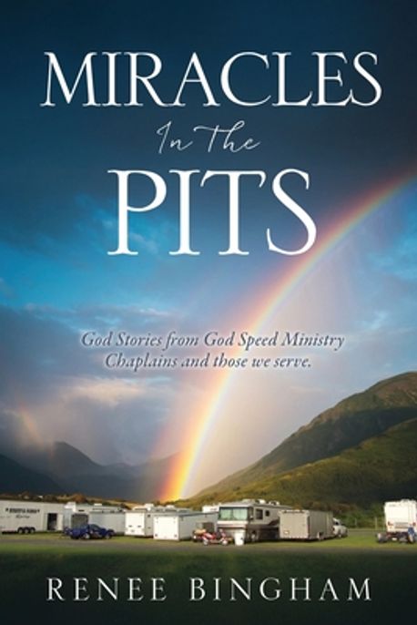 Miracles In The Pits | Bingham, Renee - 교보문고