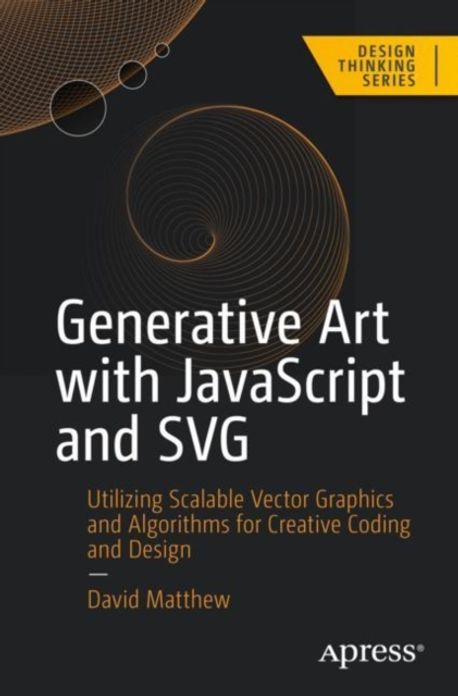 Generative Art with JavaScript and SVG | Matthews, David - 교보문고