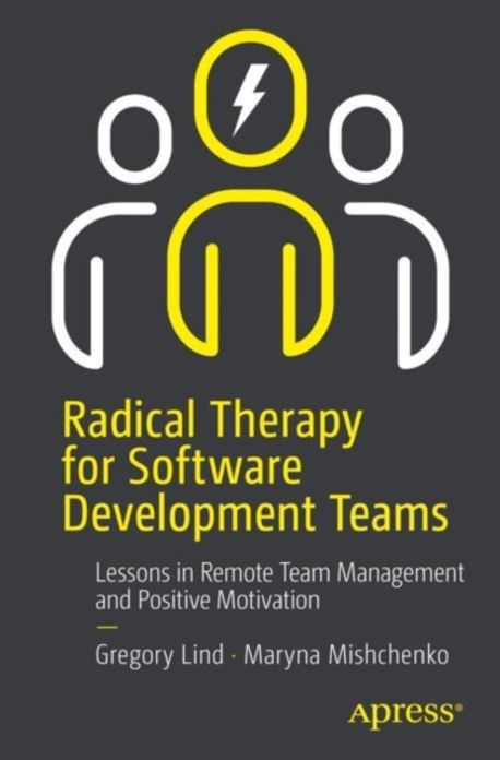 Radical Therapy for Software Development Teams | Lind, Gregory - 교보문고