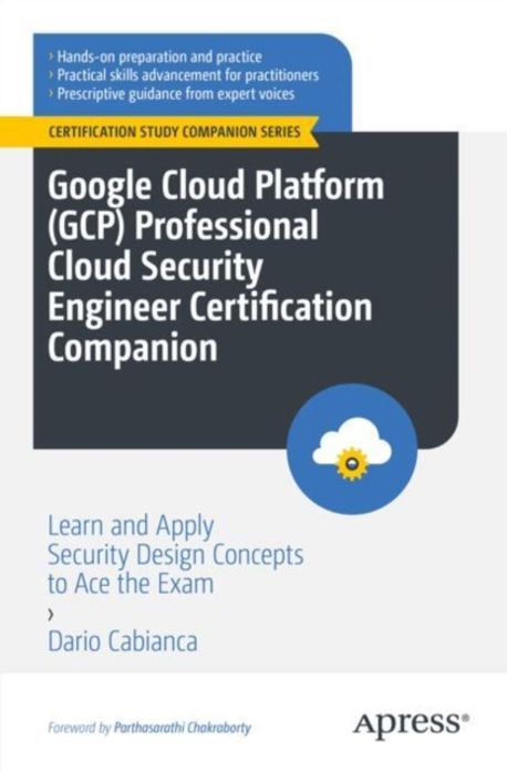 Google Cloud Platform (Gcp) Professional Cloud Security Engineer Certification Companion ...