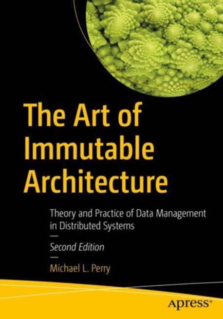 The Art of Immutable Architecture | Perry, Michael L. - 교보문고