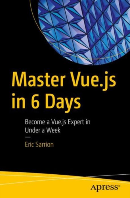 Master Vue.Js in 6 Days | Sarrion, Eric - 교보문고