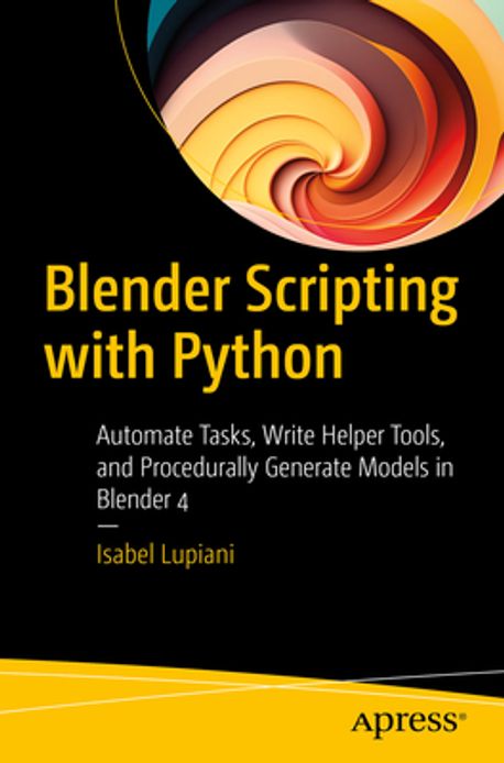Blender Scripting with Python | Lupiani, Isabel - 교보문고