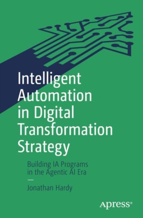 Intelligent Automation in Digital Transformation Strategy | Hardy, Jonathan - 교보문고