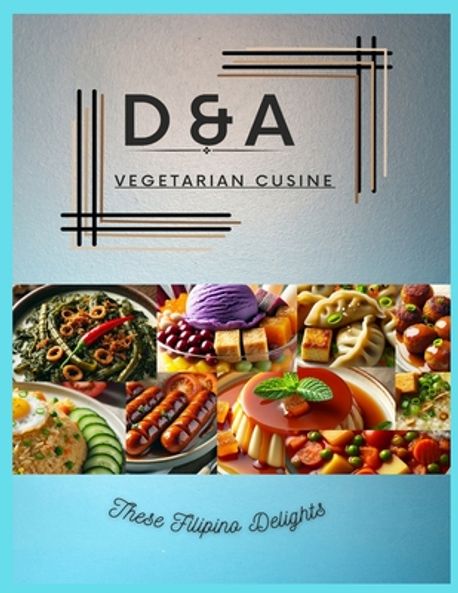 D&A Vegetarian Cuisine | Smith, Arlyn Torcende - 교보문고