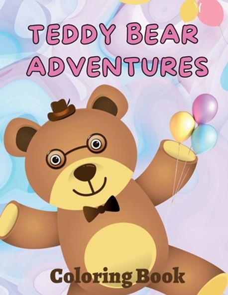 Teddy Bear Adventures Coloring Book | Hill, Amber M. - 교보문고