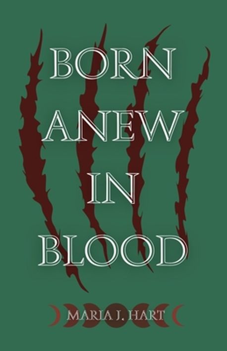 Born Anew in Blood | Hart, Maria J. - 교보문고