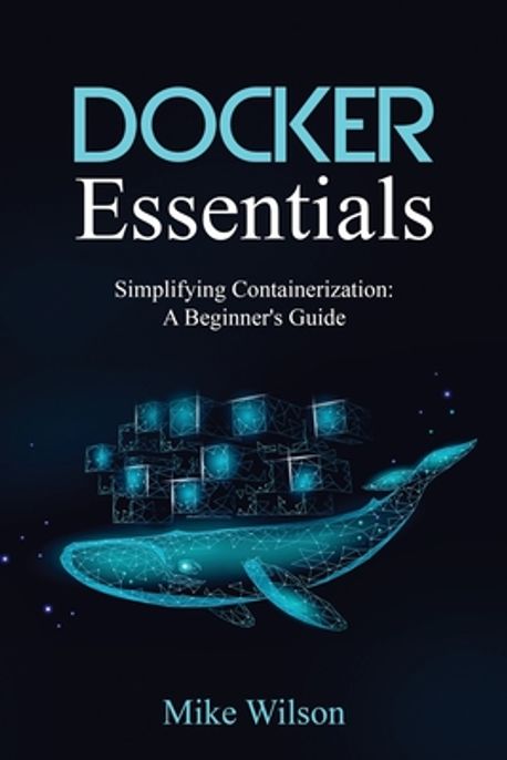 Docker Essentials | Wilson, Mike - 교보문고