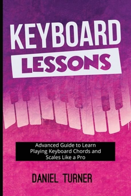 Keyboard Lessons | Turner, Daniel - 교보문고