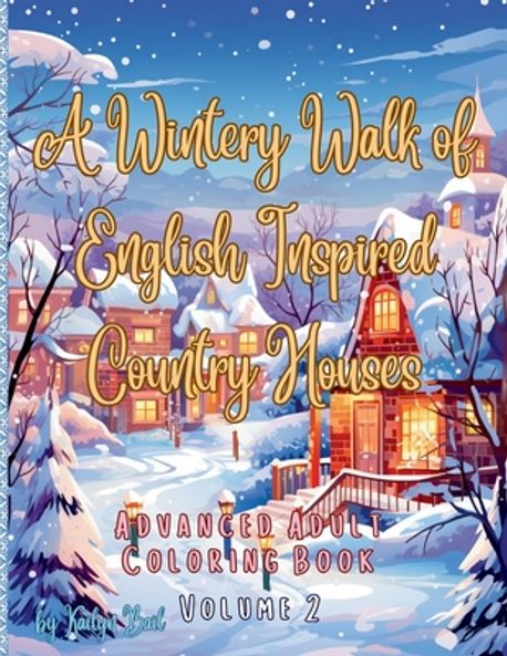 A Wintery Walk of English Inspired Country Houses Advanced Adult Coloring Book Volume 2 | Bail ...