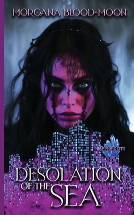 Desolation of the Sea - Sapphire City Series Book One | Blood-Moon, Morgana - 교보문고