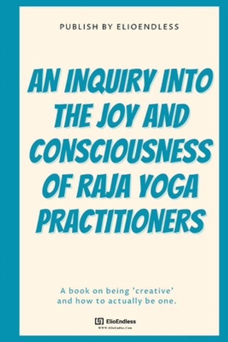 An Inquiry Into the Joy and Consciousness of Raja Yoga Practitioners ...