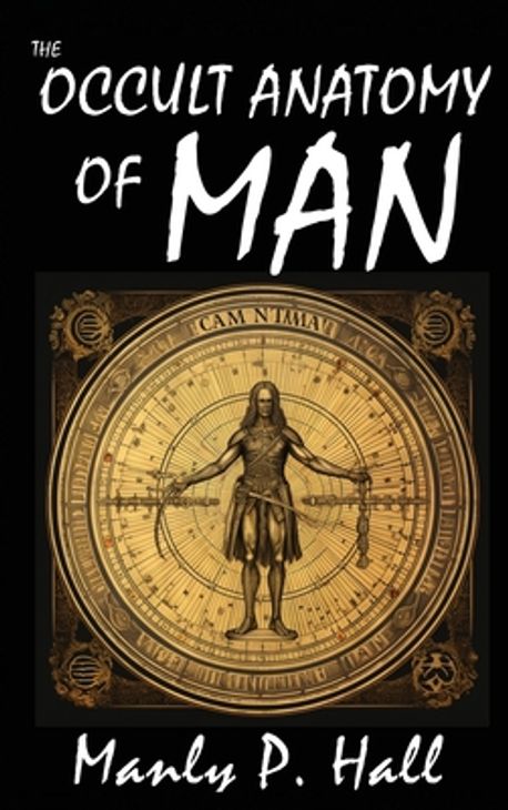 The Occult Anatomy of Man | Hall, Manly P. - 교보문고