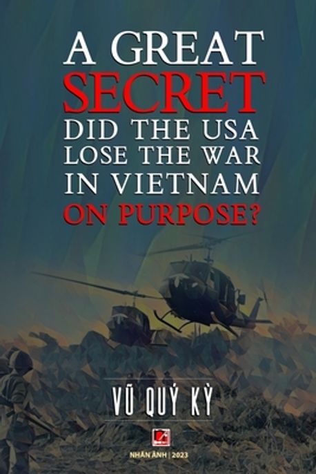 A Great Secret - Did The USA Lose The War In Vietnam On Purpose ...