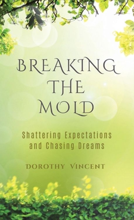 Breaking the Mold | Vincent, Dorothy - 교보문고