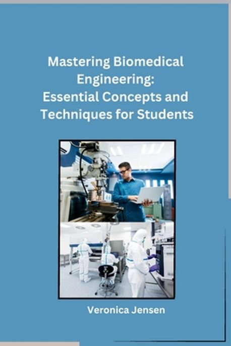 Mastering Biomedical Engineering | Veronica Jensen - 교보문고