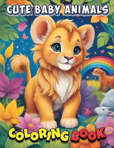 Cute Baby Animals Coloring Book | Mwangi, James - 교보문고
