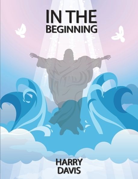 In The Beginning | Davis, Harry - 교보문고