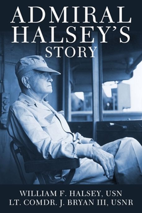 Admiral Halsey's Story | Halsey, William F. - 교보문고