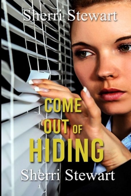 Come Out of Hiding | Stewart, Sherri - 교보문고