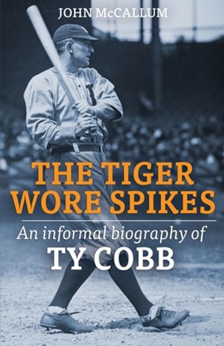 The Tiger Wore Spikes | McCallum, John - 교보문고