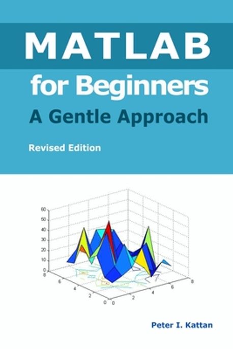 MATLAB for Beginners - A Gentle Approach | Kattan, Peter I. - 교보문고