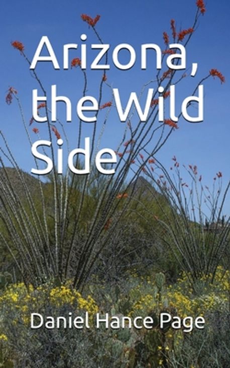 Arizona, the Wild Side | Page, Daniel Hance - 교보문고