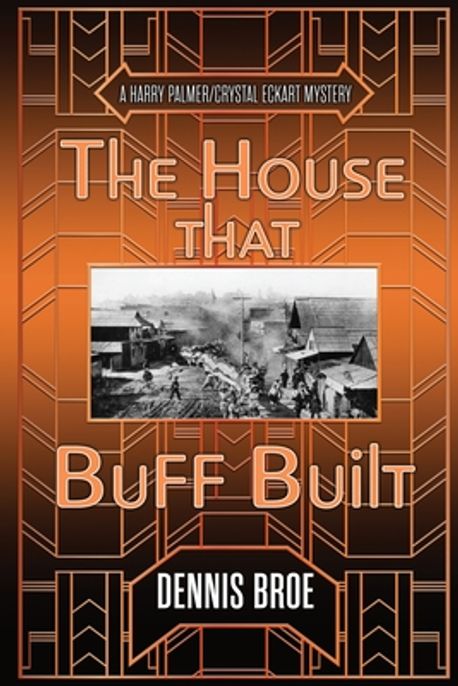 The House That Buff Built | Broe, Dennis - 교보문고
