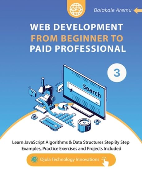Web Development from Beginner to Paid Professional, 3 | Aremu, Bolakale - 교보문고