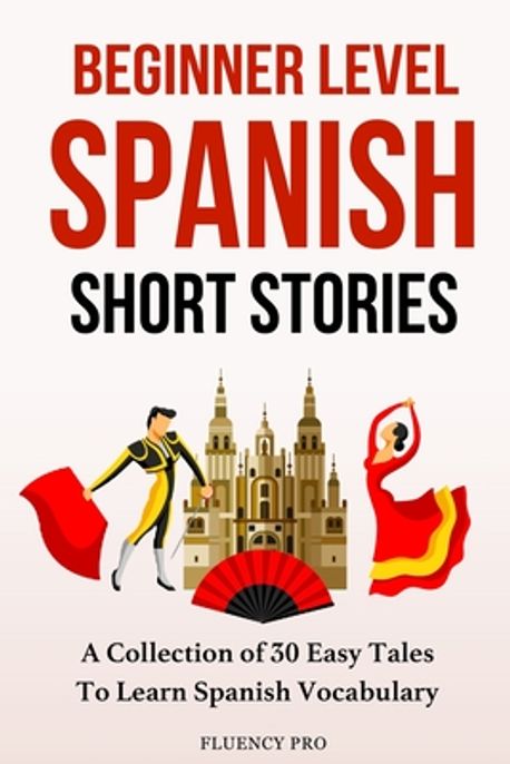 Beginner Level Spanish Short Stories | Pro, Fluency - 교보문고