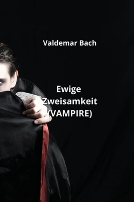 Ewige Zweisamkeit (VAMPIRE) | Bach, Valdemar - 교보문고