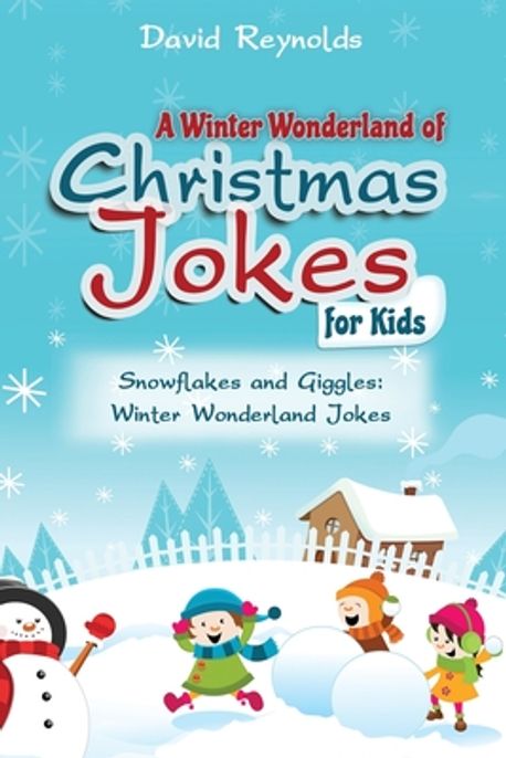A Winter Wonderland of Christmas Jokes for Kids | Reynolds, David - 교보문고