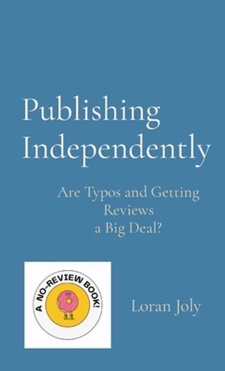Publishing Independently | Joly, Loran - 교보문고