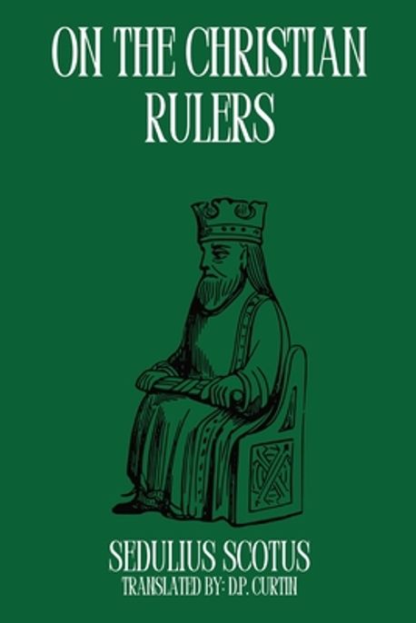 On the Christian Rulers | Sedulius Scotus - 교보문고