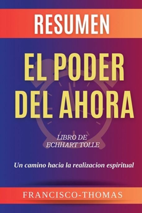 Resumen de El Poder Del Ahora Libro de Echhart Tolle | Thomas ...