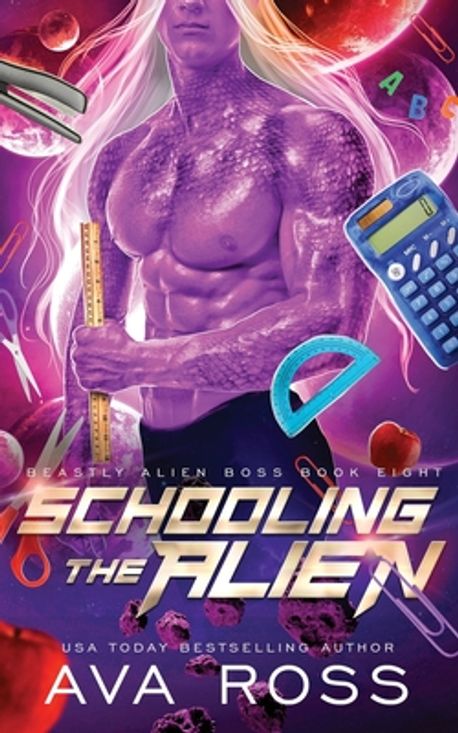 Schooling the Alien | Ross, Ava - 교보문고