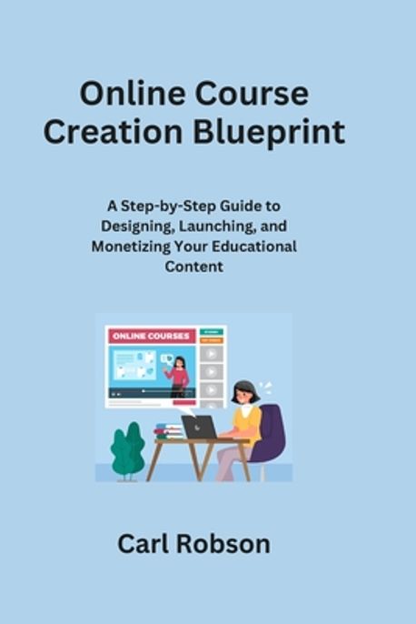 Online Course Creation Blueprint | Robson, Carl - 교보문고