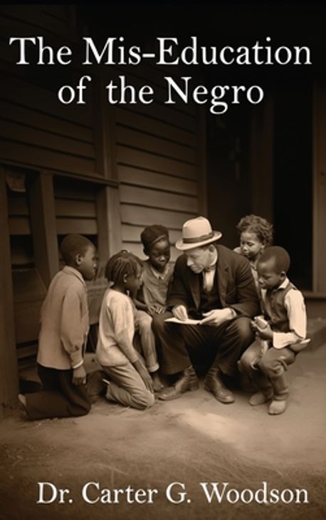 The Mis-Education of the Negro | Woodson, Carter G. - 교보문고