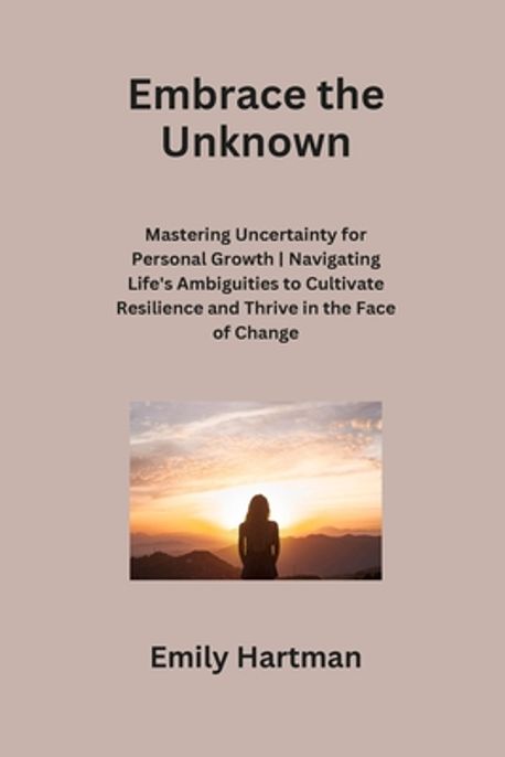 Embrace the Unknown | Hartman, Emily - 교보문고