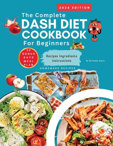 Dash Diet Cookbook For Beginners 2024 Complete Dash Diet Cookbook ...